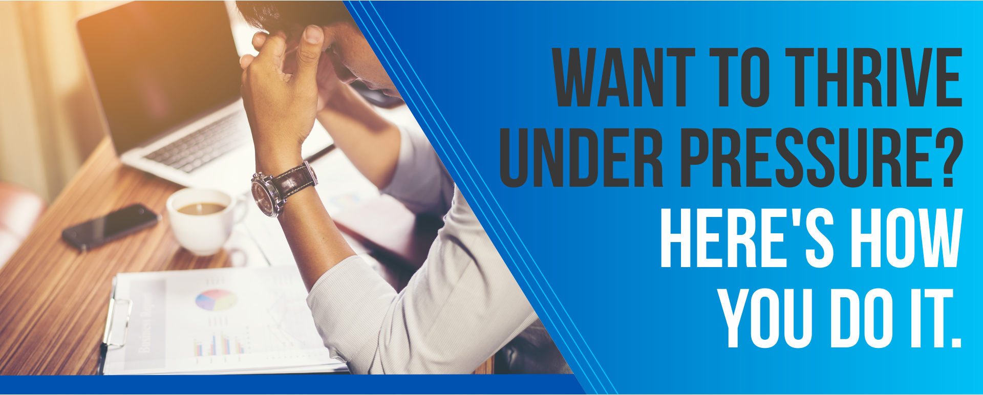 Want to Thrive Under Pressure? Here's How You Do It - Ergos Mind